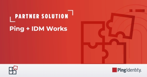 Ping + IDM Works Solution Brief